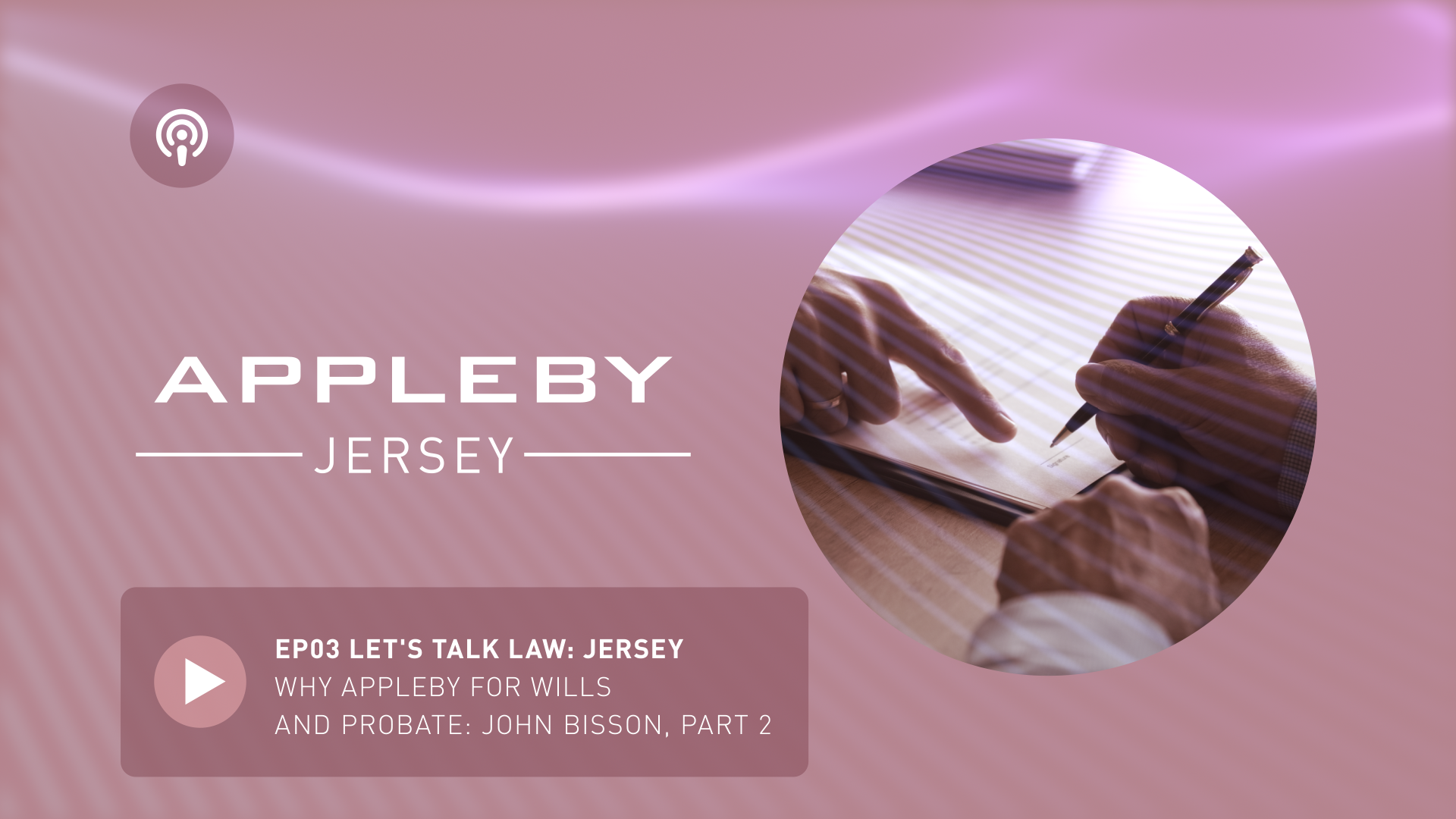 Podcast: Why Appleby For Wills And Probate - John Bisson, Part 2 | Appleby